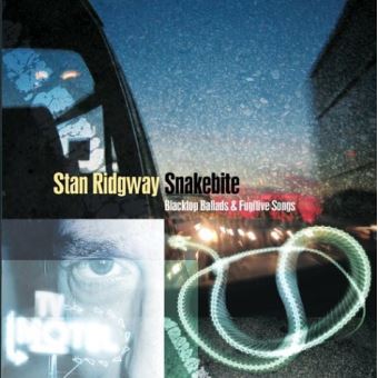 Snakebite blacktop ballads and fugitive songs - Stan Ridgway - CD album ...