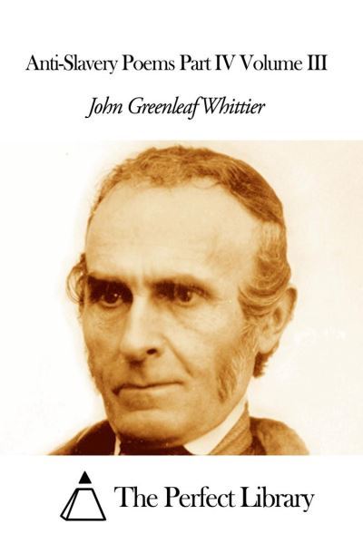 Anti-Slavery Poems Part IV Volume III - ebook (ePub) - John Greenleaf ...