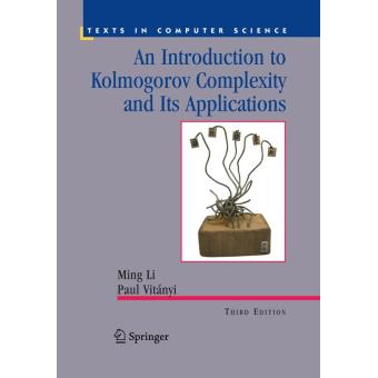 An introduction to kolmogorov complexity and its application - relié - Ming Li - Achat Livre ou ...