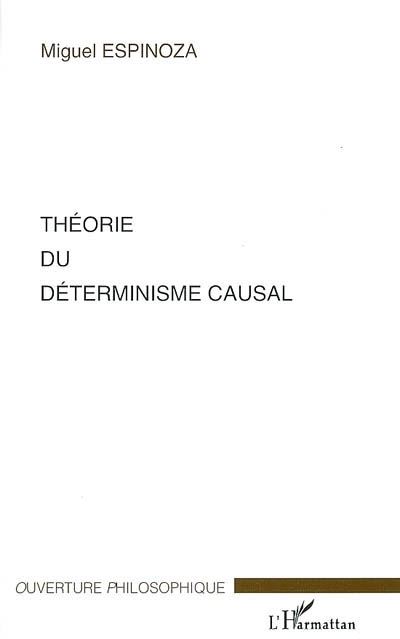 Théorie du déterminisme causal - broché - Miguel Espinoza - Achat Livre ...