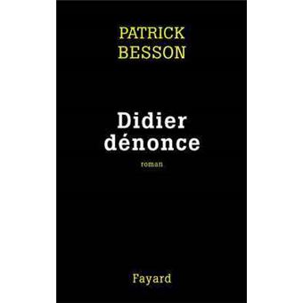 Didier dénonce - broché - Patrick Besson - Achat Livre ou ebook | fnac