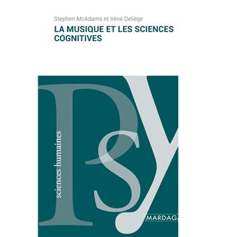 La musique et les sciences cognitives - Stephen Mcadams, Irène Deliège - Achat Livre | fnac