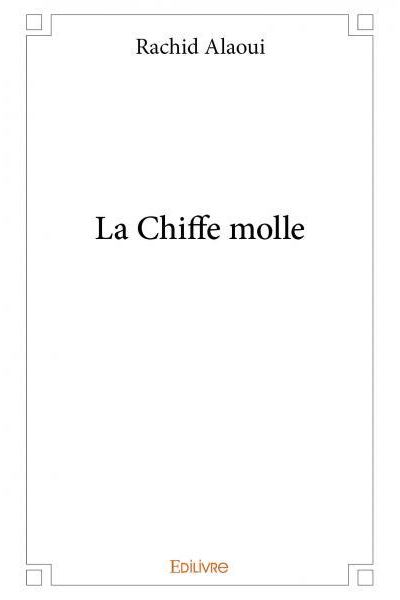 La chiffe molle - broché - Rachid Alaoui - Achat Livre | fnac