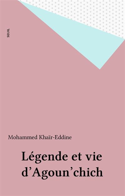 Légende et Vie d'Agoun'chich - Mohammed Khair-Eddine - Achat Livre ou ...