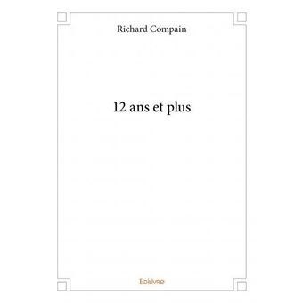 12 ans et plus - broché - Richard Compain - Achat Livre | fnac