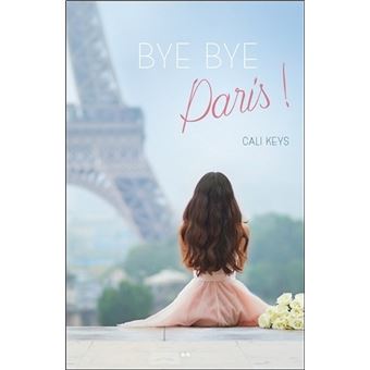 Bye-Bye Paris ! - broché - Cali Keys - Achat Livre ou ebook | fnac