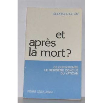 Et après la mort? Ce qu'en pense le deuxième concil du Vatican - broché ...