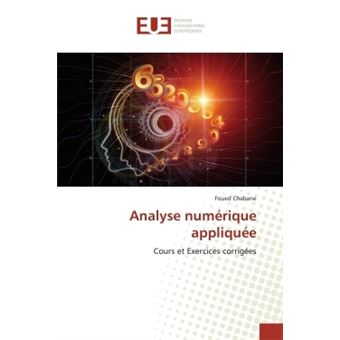 Analyse numérique appliquée Cours et Exercices corrigées - broché - Foued Chabane - Achat Livre ...