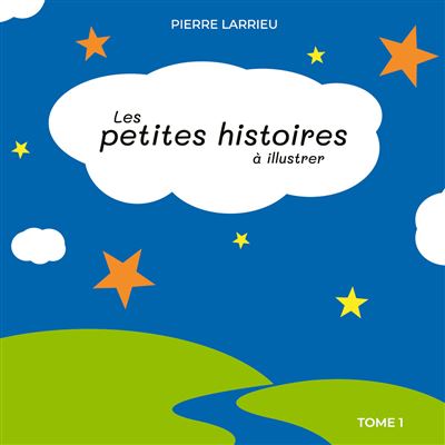 Les Petites Histoires A Illustrer - Tome 1 - Les petites histoires à ...