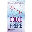 Le Coloc de mon frère - Poche - Isla A. Rowley - Achat Livre | fnac