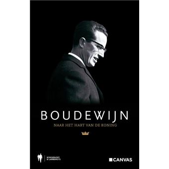 Boudewijn naar het hart van de koning - broché - Mark Van den Wijngaert ...