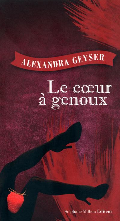 Le coeur à genoux - broché - Alexandra Geyser - Achat Livre | fnac