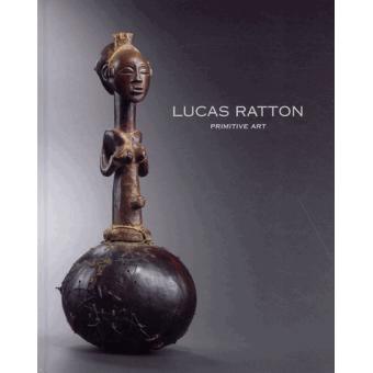 Lucas Ratton : primitive art - relié - Lucas Ratton - Achat Livre | fnac