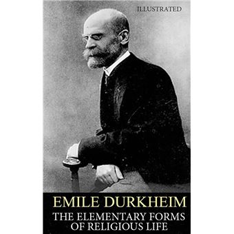 The Elementary Forms of the Religious Life. Illustrated - ebook (ePub ...