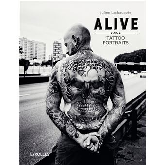 Alive - Tattoo Portraits - broché - Julien Lachaussée - Achat Livre | fnac