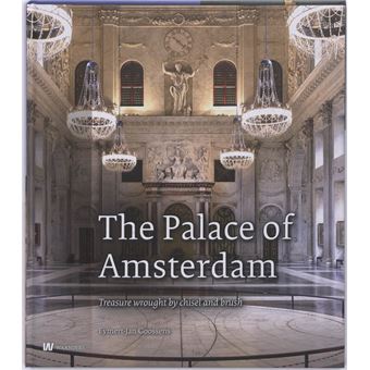 The Palace of Amsterdam treasure wrought by chisel and brush - cartonné ...