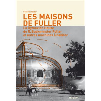 Les Maisons de Fuller - La Dymaxion House de R. Buckminster Fuller et ...