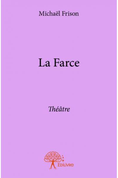 La farce Théâtre - broché - Michaël Frison - Achat Livre | fnac