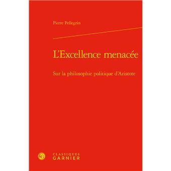 L'Excellence menacée Sur la philosophie politique d'Aristote - relié ...