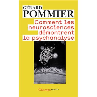 Comment les neurosciences démontrent la psychanalyse - Poche - Gérard Pommier - Achat Livre ou ...