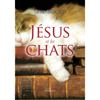 Jésus et les chats - broché - Roger Chaumette - Achat Livre | fnac