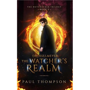Drosselmeyer The Watcher s Realm The Nutcracker Trilogy 2 ebook ePub Paul Thompson Achat ebook fnac