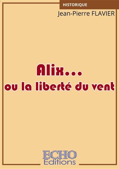 Alix... ou la liberté du vent - Dernier livre de Jean-Pierre Flavier ...