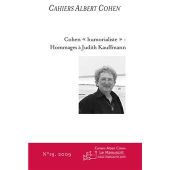 Cahiers albert cohen n°19, cohen « humorialiste » : hommages a judith ...