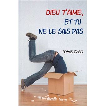 Dieu t'aime, et tu ne le sais pas - broché - Tomas Trigo - Achat Livre ...