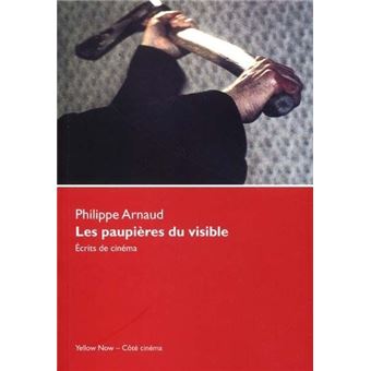 Les Paupieres du Visible - broché - Philippe Arnaud - Achat Livre | fnac