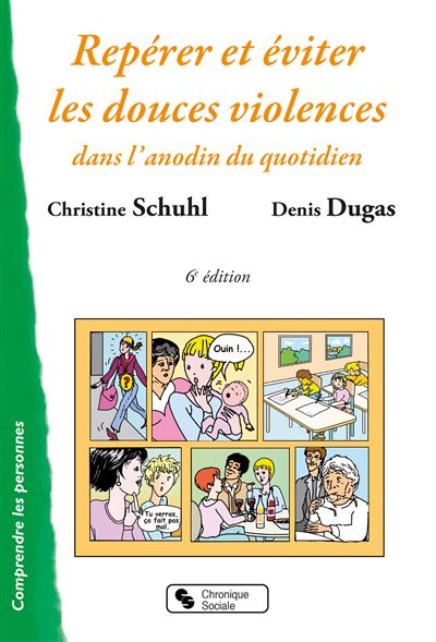 Repérer et éviter les douces violences Dans l'anodin du quotidien - broché - Christine Schuhl ...