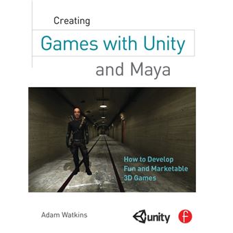 Creating games with unity and maya - Poche - Adam Watkins - Achat Livre ...