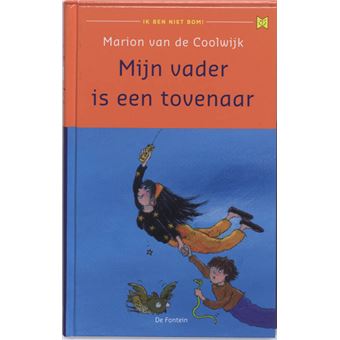 Ik Ben Niet Bom! - Tome 4 - Mijn vader is een tovenaar - Coolwijk, M ...