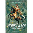Les hors la loi de l'eau - broché - S.L. Huang - Achat Livre ou ebook ...