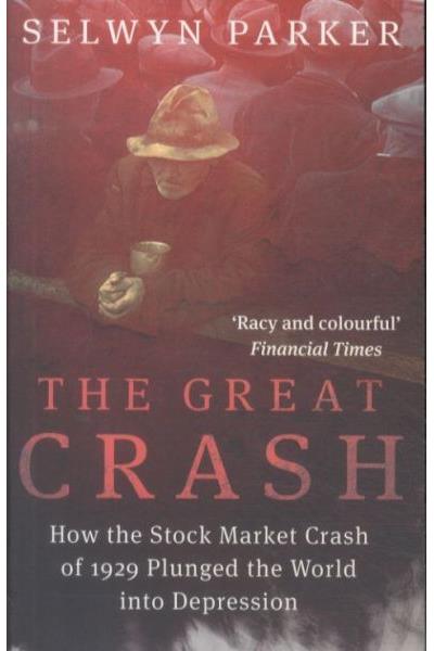 The Great Crash: How the Stock Market Crash of 1929 Plunged the World ...