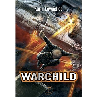 Warchild - broché - Karin Lowachee, Sandra Kazourian, Olivier Girard - Achat Livre ou ebook | fnac