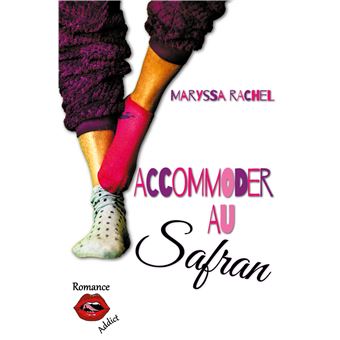 Accommoder au Safran Une histoire d'amour moderne, drôle, parfois ...