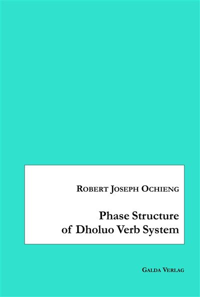 Phase Structure of Dholuo Verb System - broché - Robert Joseph Ochieng ...