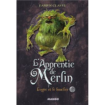 L'apprentie de Merlin - Tome 2 - L'Apprentie de Merlin - L'ogre et le ...
