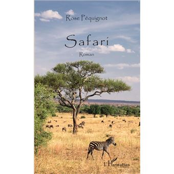Safari Roman - broché - Rose Pequignot - Achat Livre | fnac