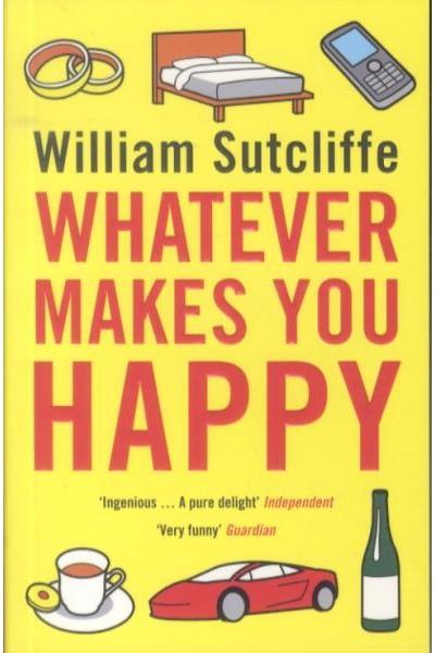 Whatever makes you happy - Poche - William Sutcliffe - Achat Livre ou ...