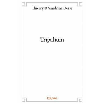 Tripalium - broché - Thierry et Sandrine Desse - Achat Livre | fnac
