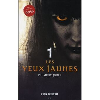 Les yeux jaunes - Tome 1 - Les yeux jaunes - T1 : Premiers jours - Yvan Godbout - broché - Achat ...