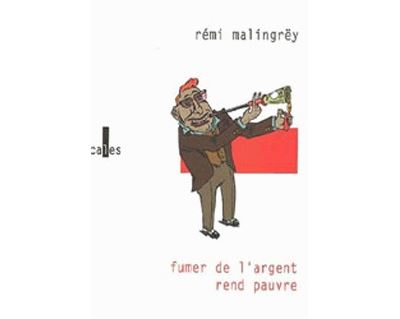Fumer de l'argent rend pauvre - broché - Rémi Malingrey - Achat Livre ...