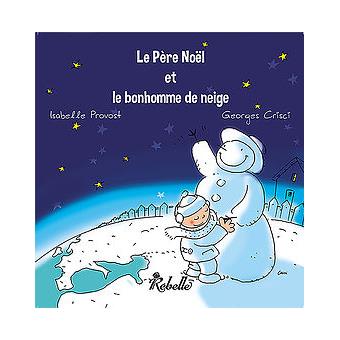 Le Père Noël et le bonhomme de neige - broché - Isabelle Provost ...
