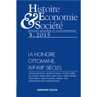 Histoire, économie et société (3/2015) La Hongrie ottomane, XVIe-XVIIe ...