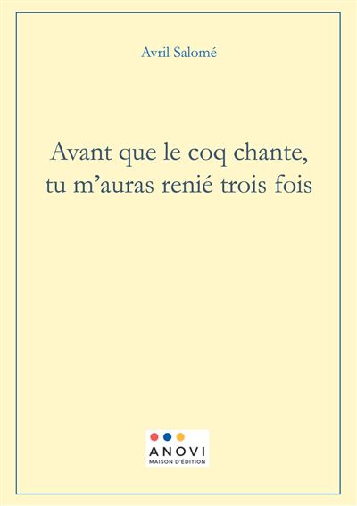 Avant que le coq chante, tu m'auras renié trois fois - broché - Avril ...