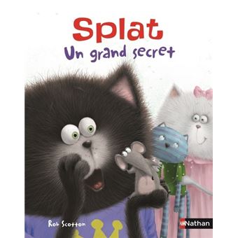 Splat - Splat Un grand secret - Rob Scotton - cartonné - Achat Livre | fnac