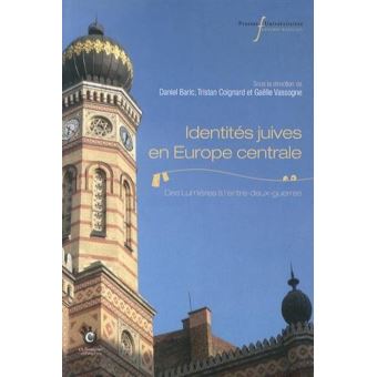 Identites juives en europe centrale Des lumieres a l'entre-deux-guerres ...