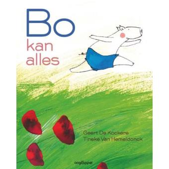 Varkentje Bo - Bo kan alles - Geert de Kockere, Tineke Van Hemeldonck ...